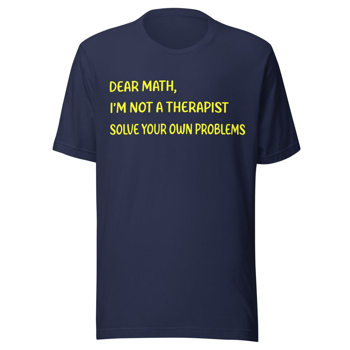 Dear Math Solve Your Own Problems Funny Shirt – Tee Shop USA