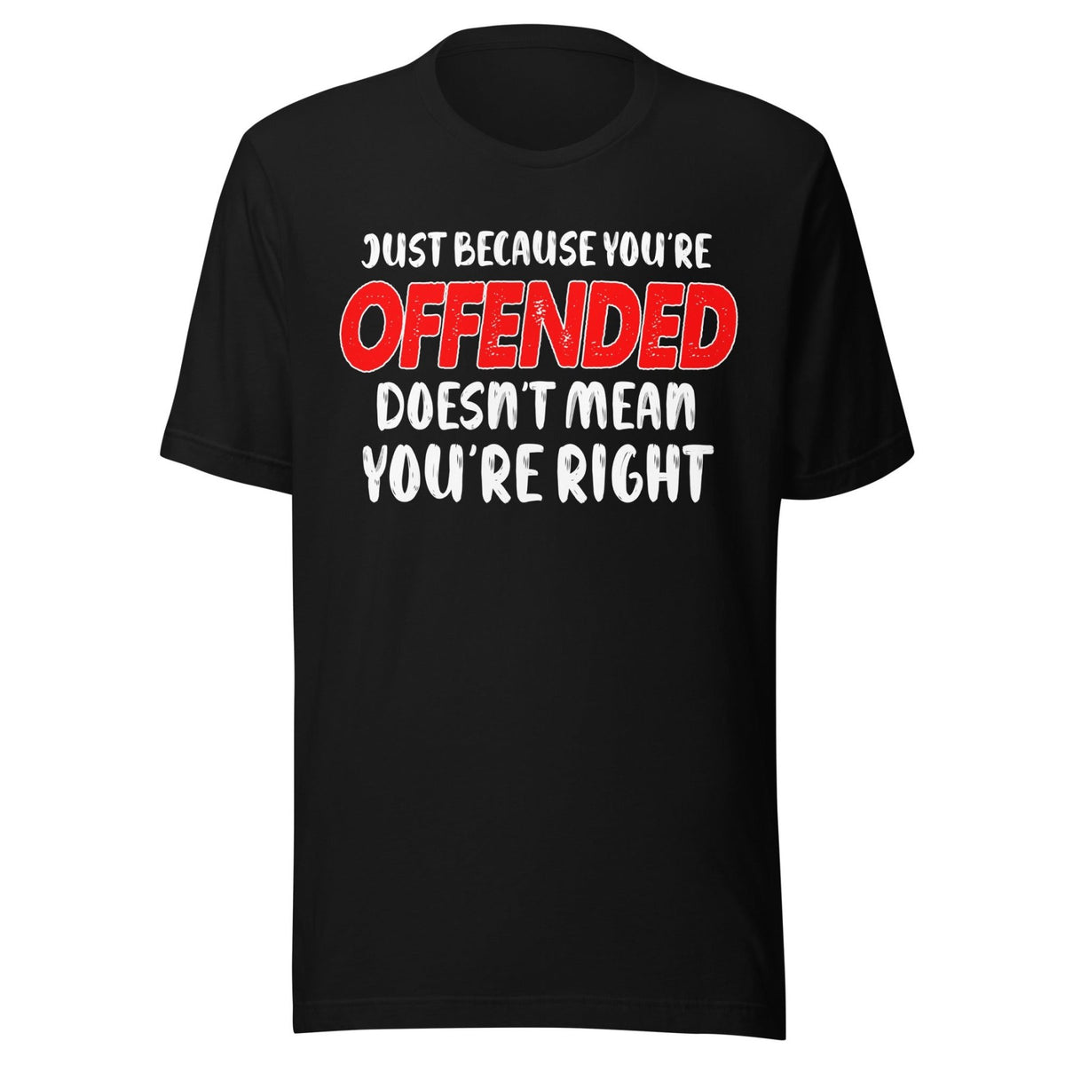 Just Because You're Offended Funny Shirt – Tee Shop USA